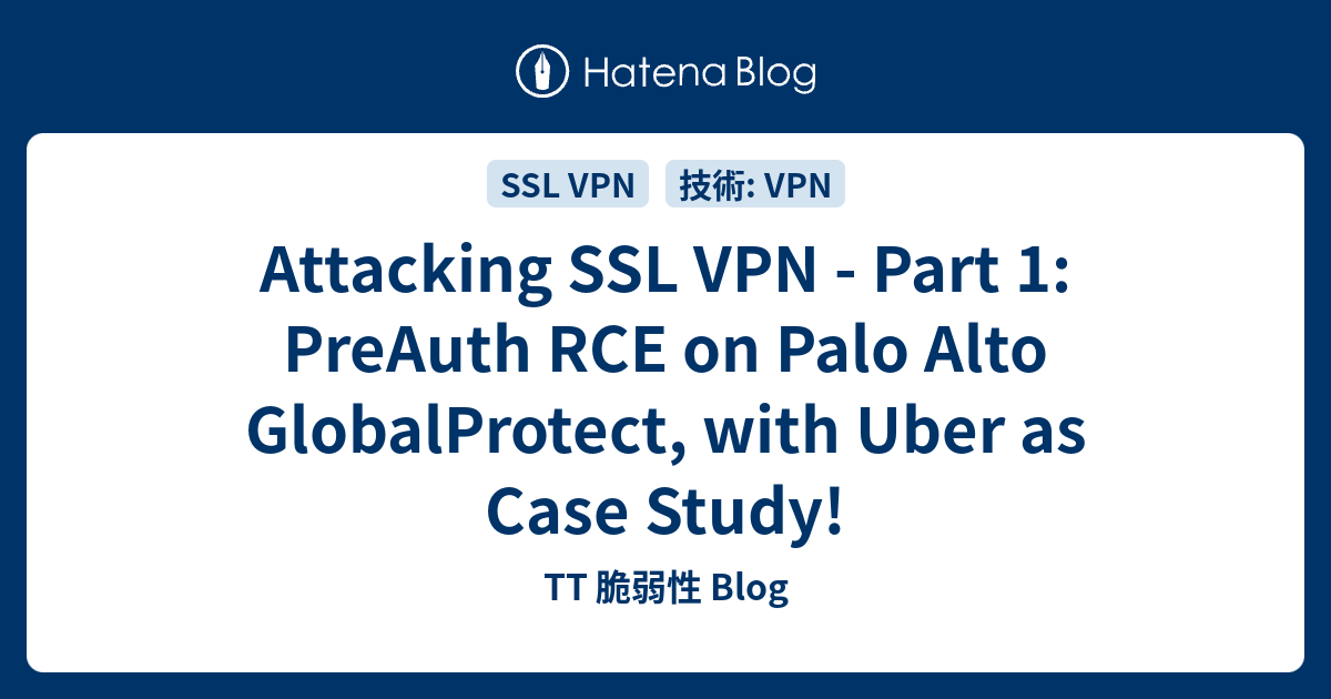 Attacking SSL VPN - Part 1: PreAuth RCE on Palo Alto GlobalProtect ...