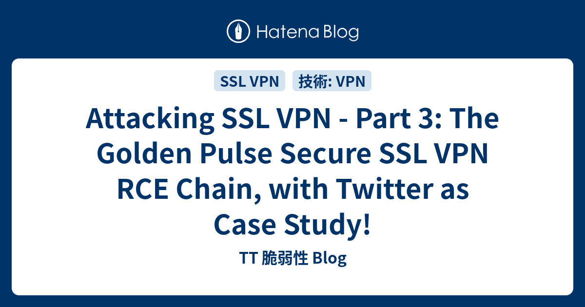 Attacking SSL VPN - Part 3: The Golden Pulse Secure SSL VPN RCE Chain ...