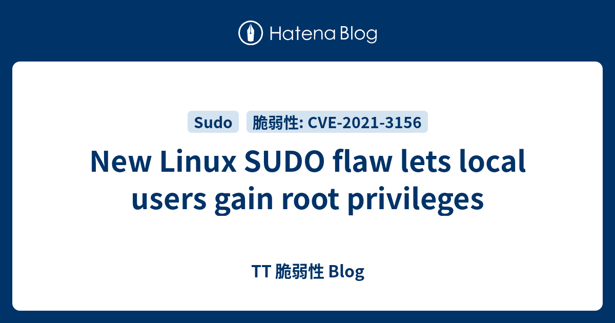 New Linux SUDO flaw lets local users gain root privileges - TT 脆弱性 Blog
