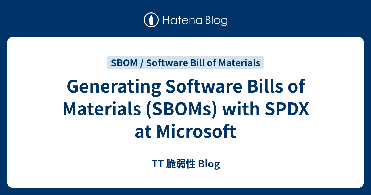 Generating Software Bills of Materials (SBOMs) with SPDX at Microsoft ...