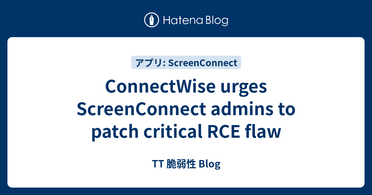 ConnectWise urges ScreenConnect admins to patch critical RCE flaw - TT ...