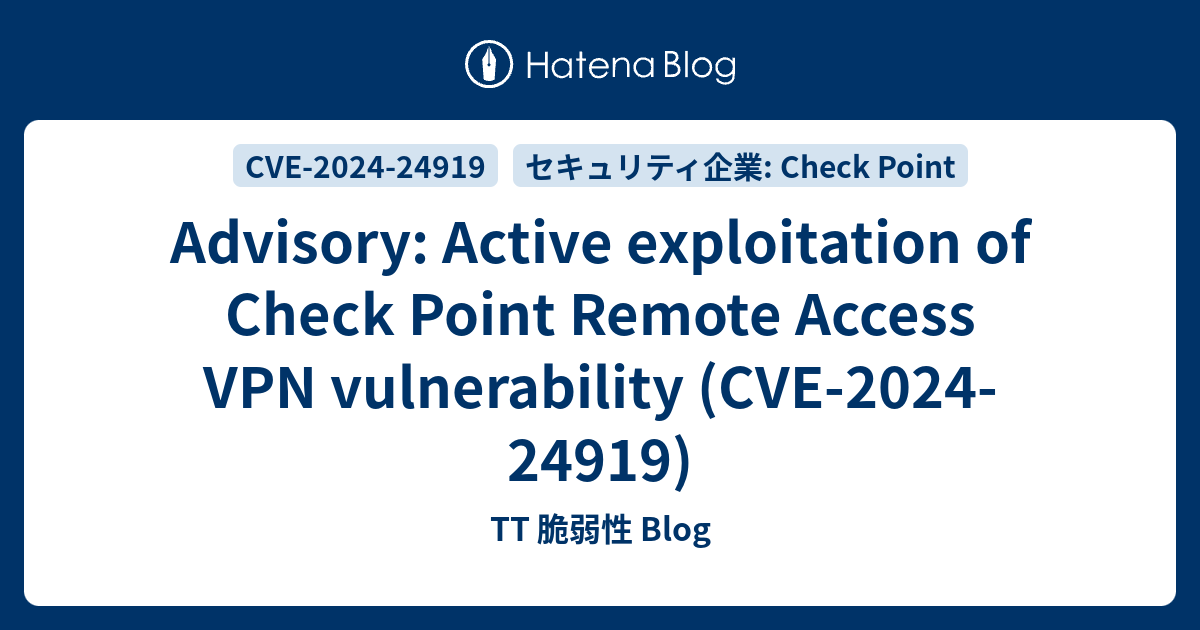Advisory: Active exploitation of Check Point Remote Access VPN vulnerability (CVE-2024-24919 ...