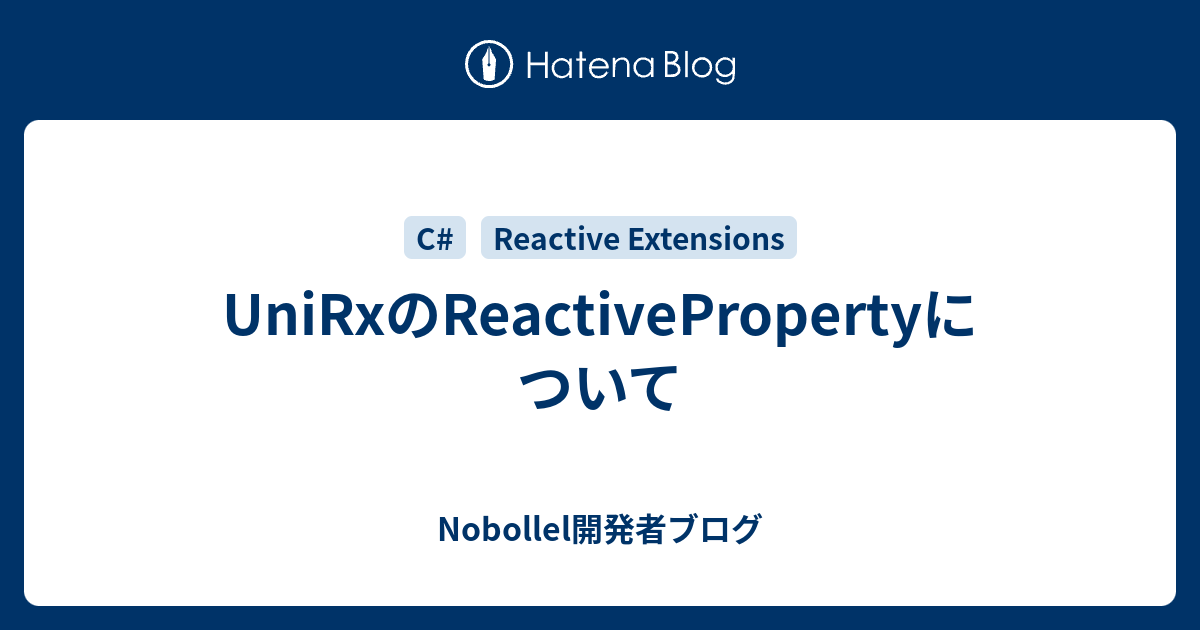 UniRxのReactivePropertyについて - Nobollel開発者ブログ