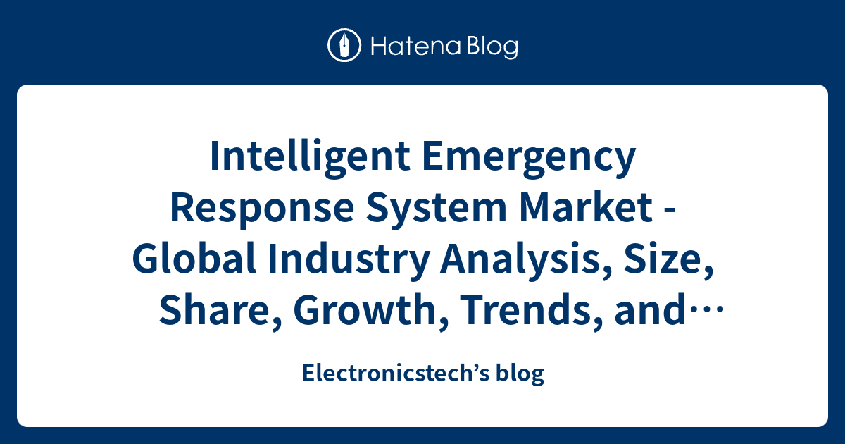 Intelligent Emergency Response System Market - Global Industry Analysis ...