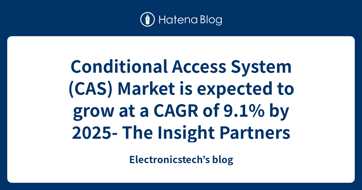 Conditional Access System (CAS) Market is expected to grow at a CAGR of ...