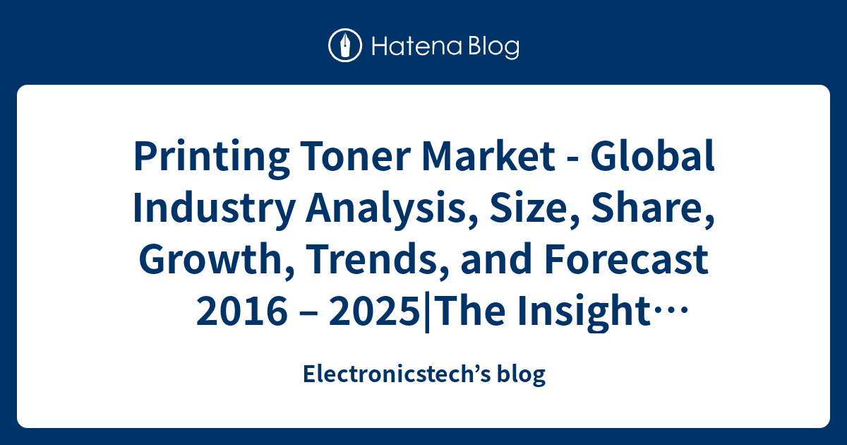 Printing Toner Market - Global Industry Analysis, Size, Share, Growth ...
