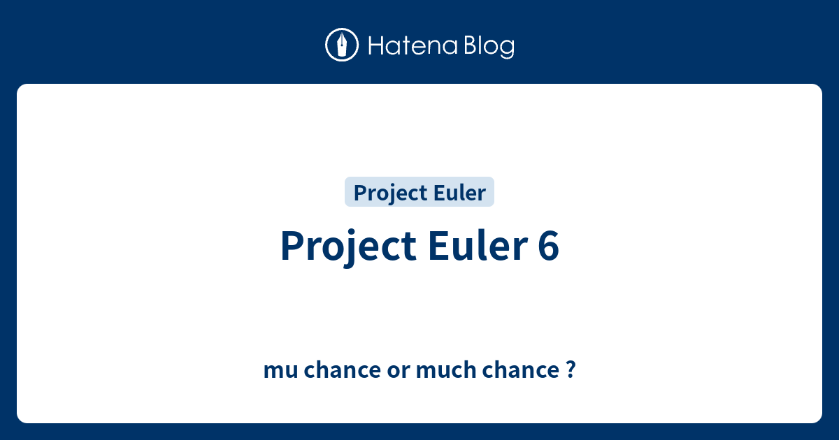 Project Euler 6 - mu chance or much chance