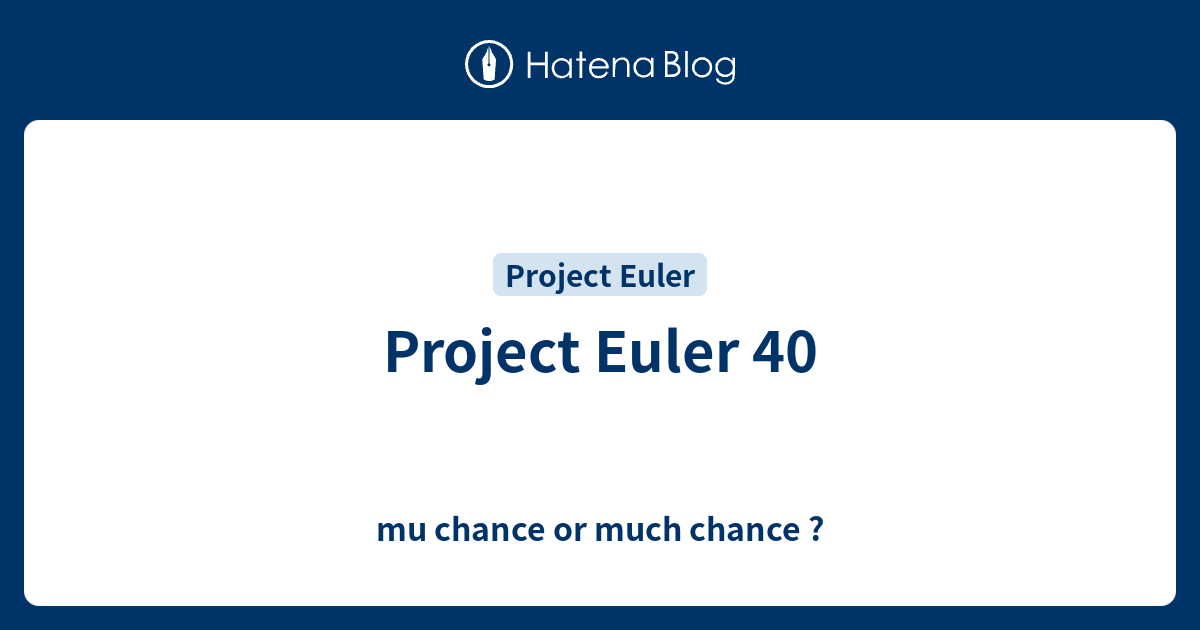 Project Euler 40 - mu chance or much chance