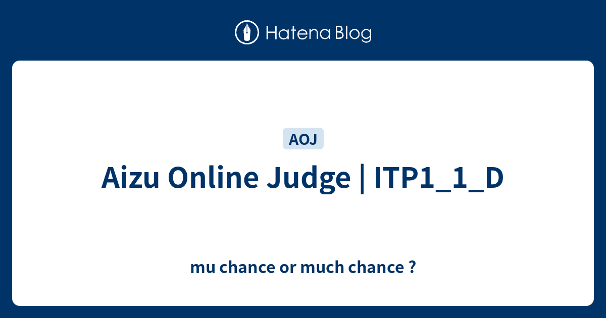 Aizu Online Judge | ITP1_1_D - mu chance or much chance