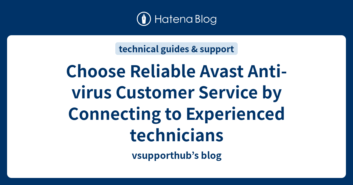 Choose Reliable Avast Anti-virus Customer Service by Connecting to ...