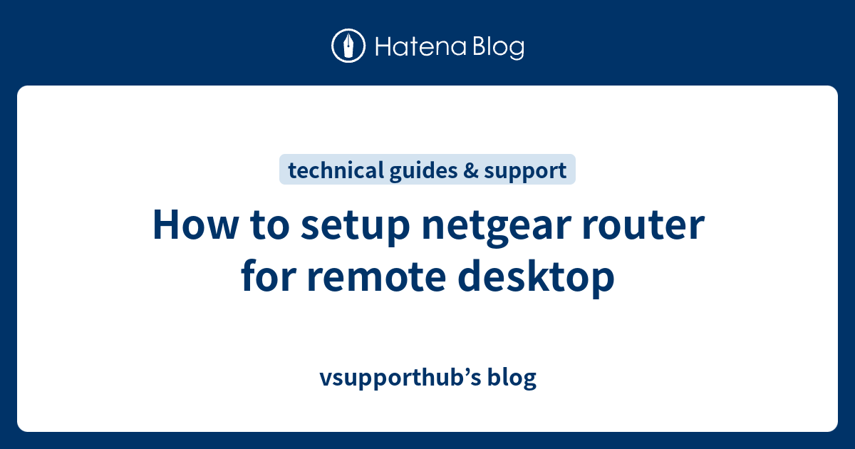 How to setup netgear router for remote desktop - vsupporthub’s blog