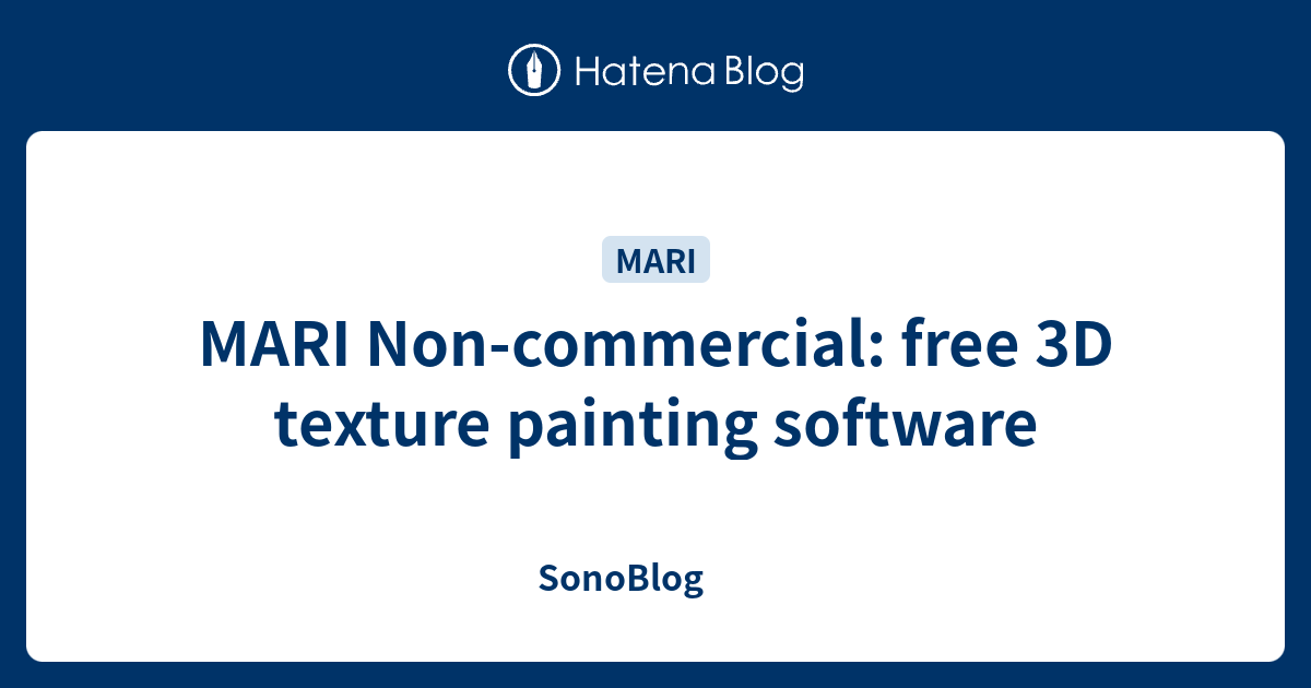 MARI Non-commercial: free 3D texture painting software - SonoBlog