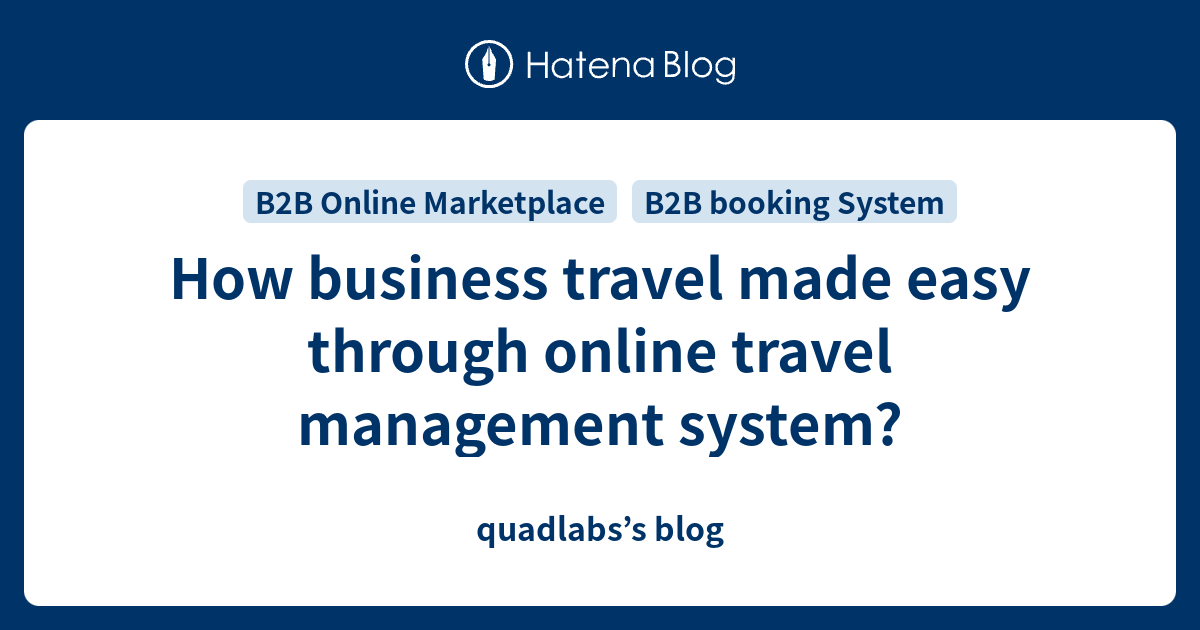 How business travel made easy through online travel management system ...