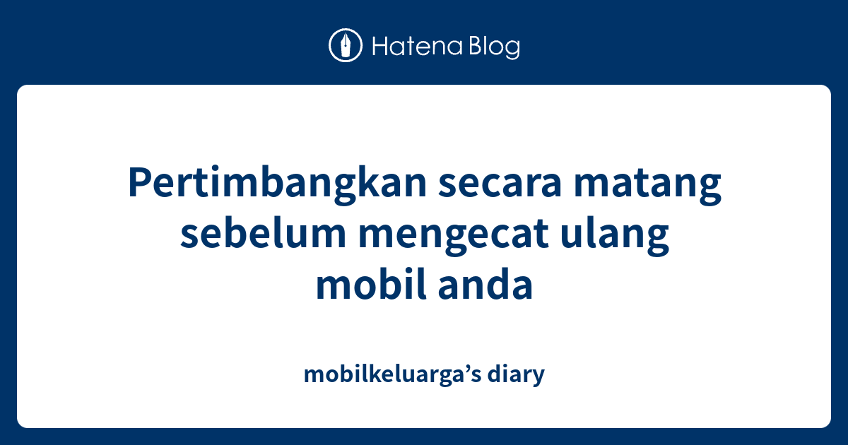 Pertimbangkan secara matang sebelum mengecat ulang mobil anda ...