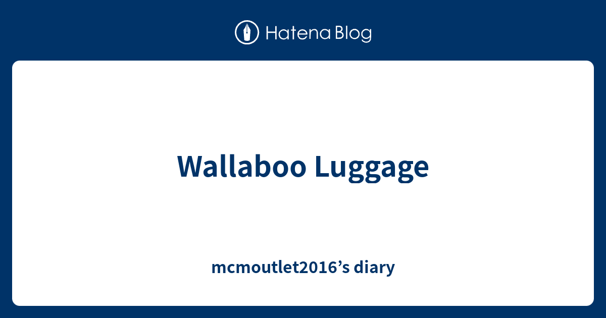 Wallaboo Luggage - mcmoutlet2016’s diary