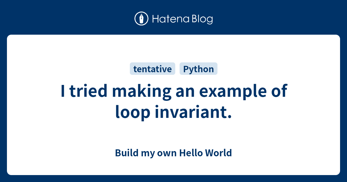 I tried making an example of loop invariant. - Build my own Hello World