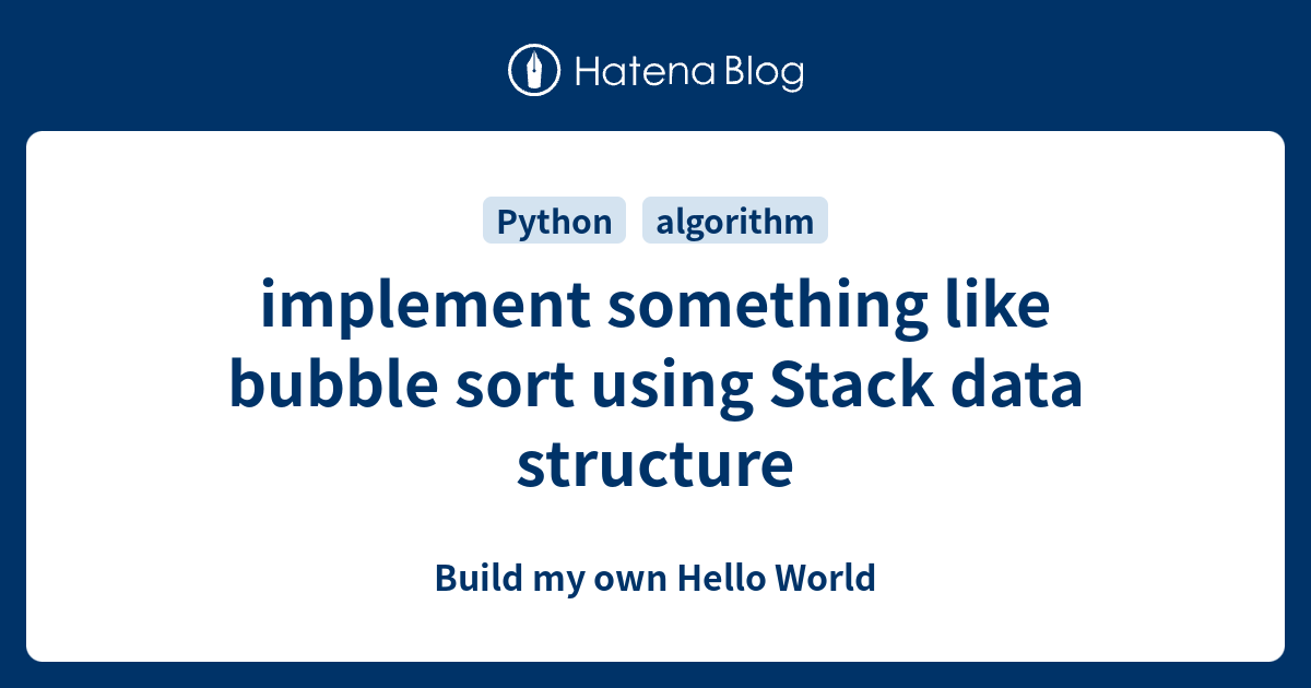 implement something like bubble sort using Stack data structure - Build ...