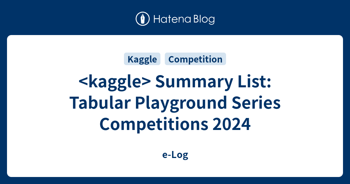Summary List: Tabular Playground Series Competitions 2024 - e-Log