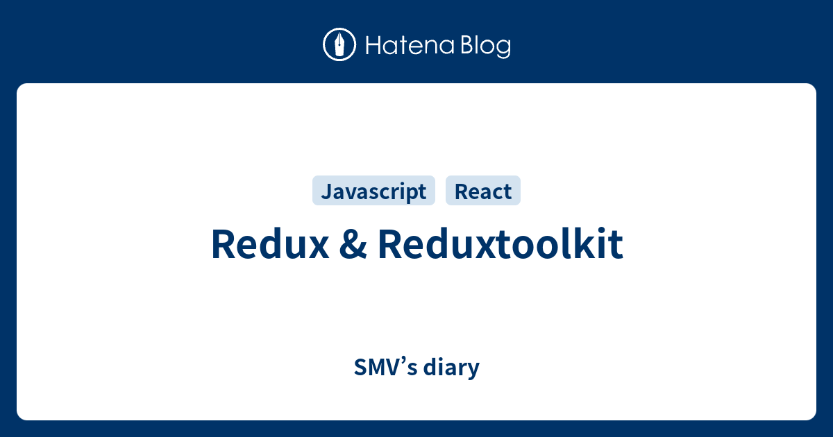 Redux & Reduxtoolkit - SMV’s diary