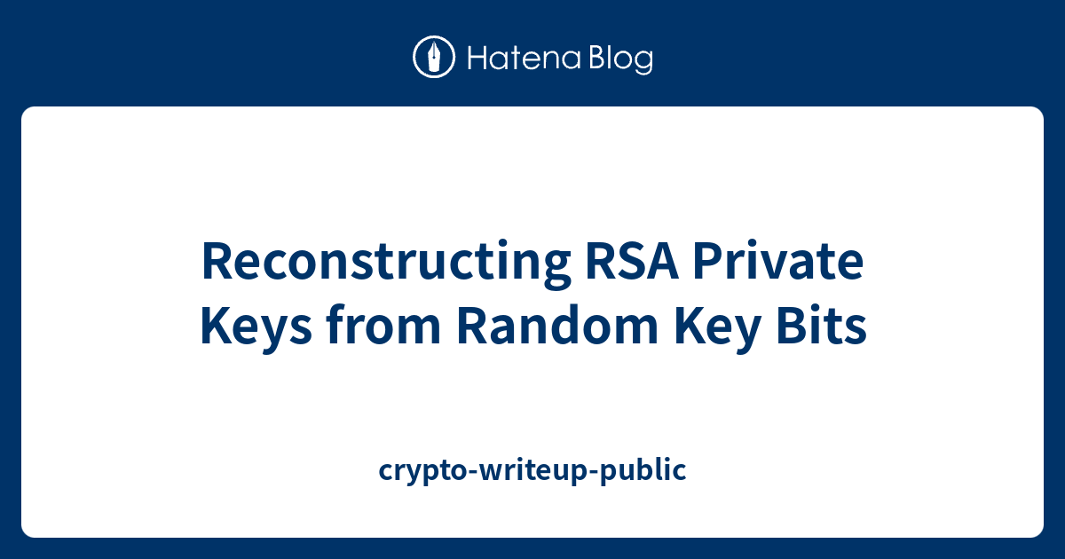 Reconstructing RSA Private Keys from Random Key Bits - crypto-writeup ...