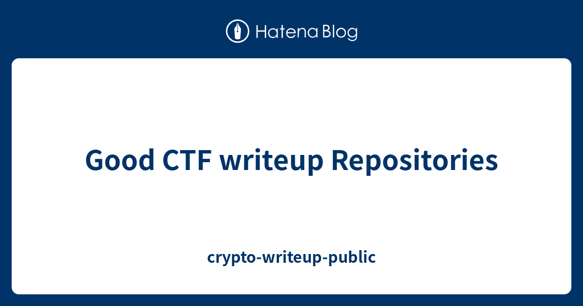 Good CTF writeup Repositories - crypto-writeup-public