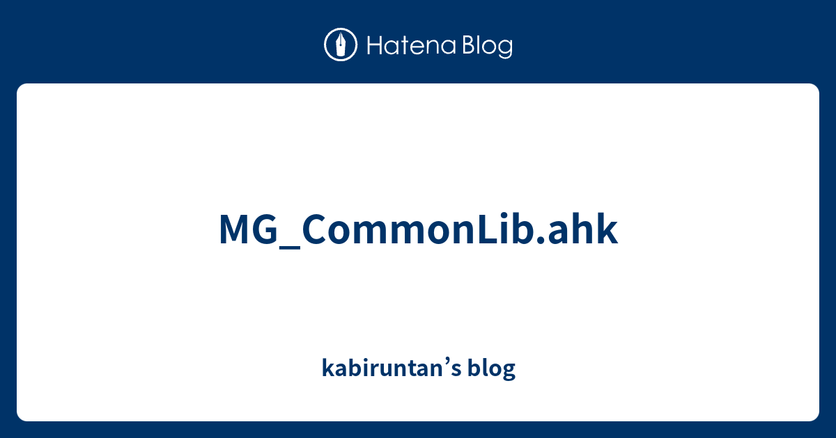 MG_CommonLib.ahk - kabiruntan’s blog