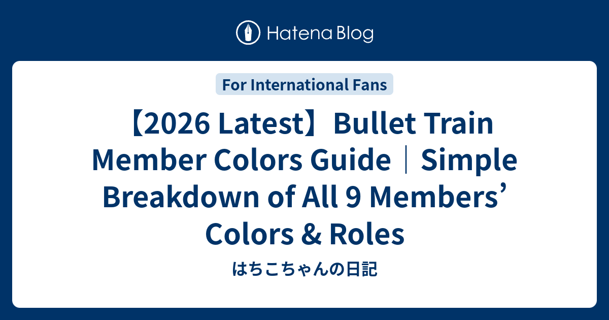 Bullet Train Member Colors Guide 2026｜Official Colors, Roles & Meanings ...