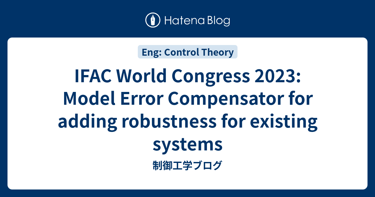 IFAC World Congress 2023: Model Error Compensator for adding robustness ...