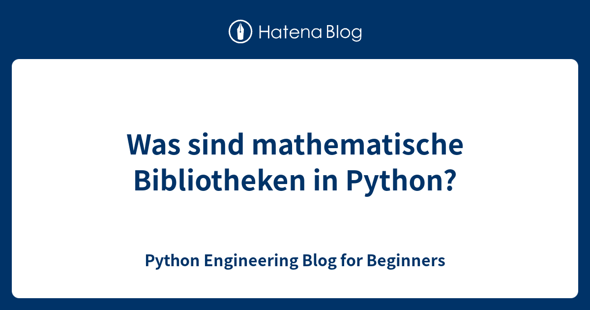 Was sind mathematische Bibliotheken in Python? - Python Engineering ...