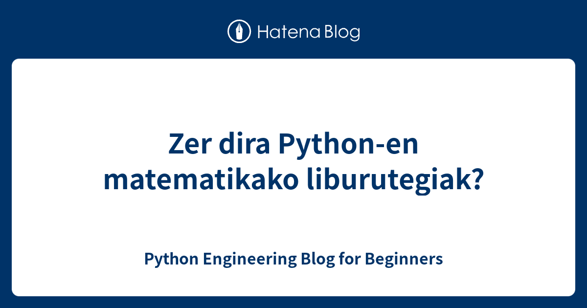 Zer dira Python-en matematikako liburutegiak? - Python Engineering Blog for Beginners