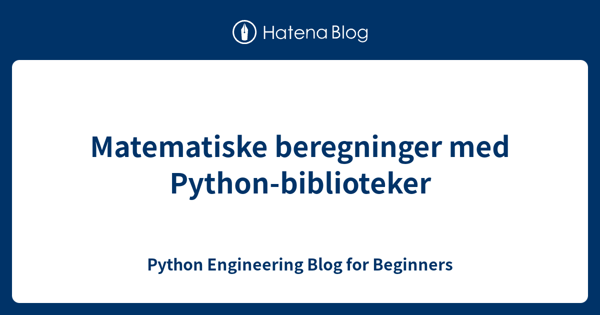 Matematiske beregninger med Python-biblioteker - Python Engineering ...