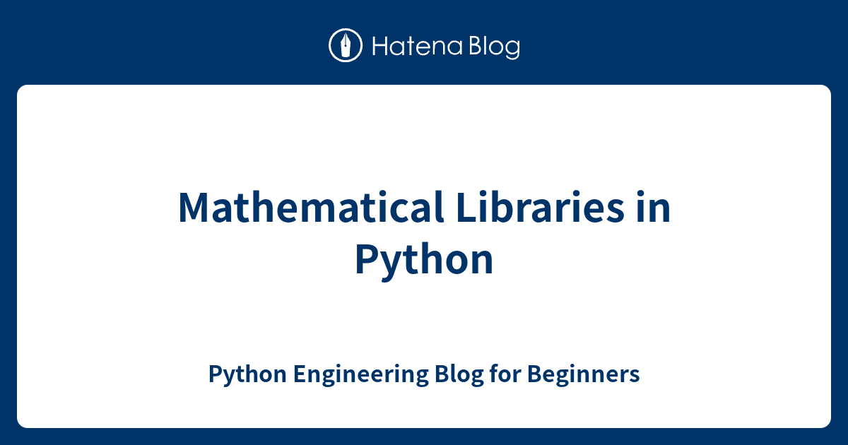Mathematical Libraries in Python - Python Engineering Blog for Beginners