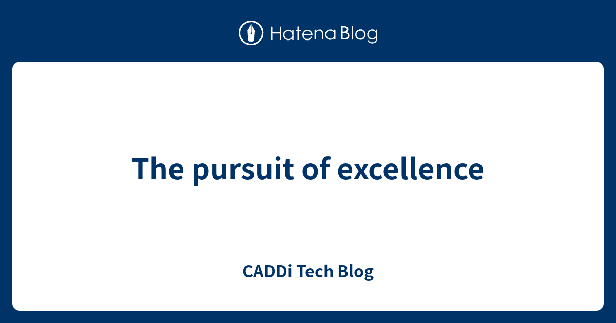The pursuit of excellence - CADDi Tech Blog
