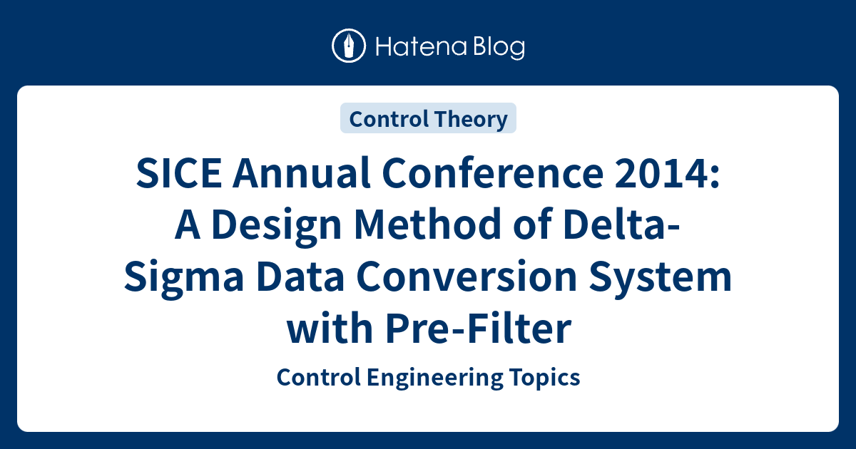 SICE Annual Conference 2014: A Design Method of Delta-Sigma Data ...