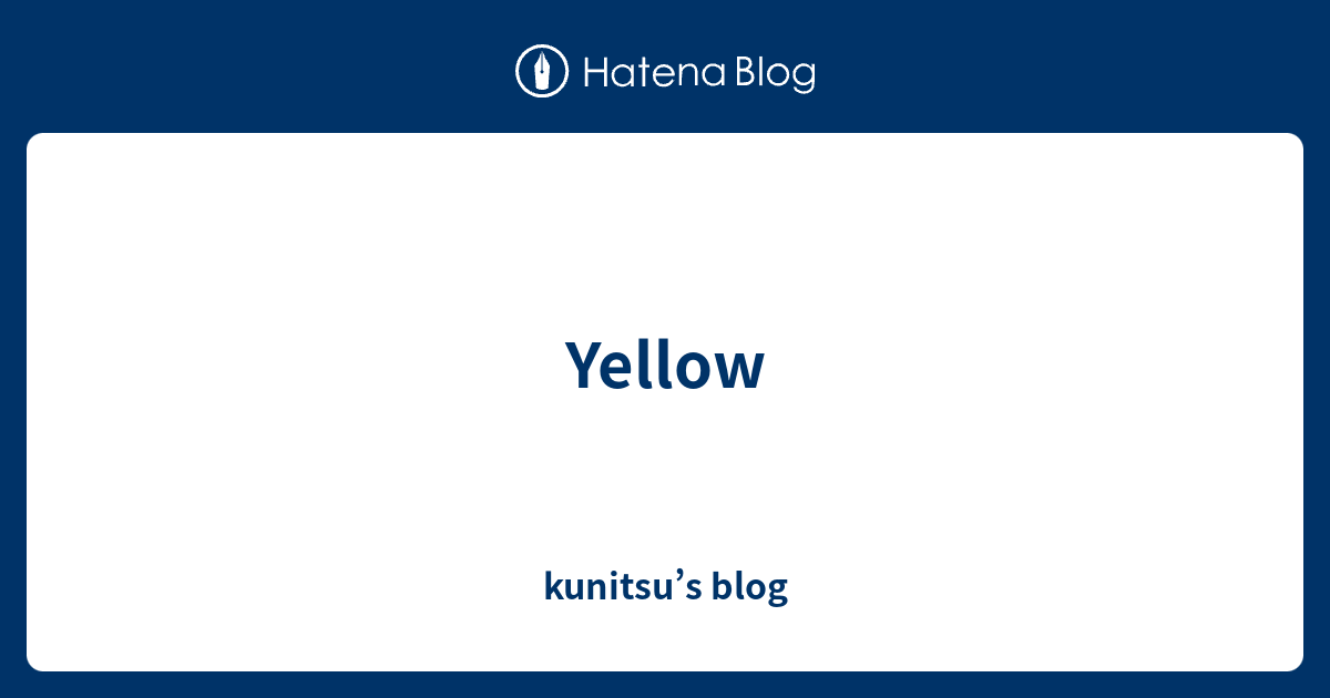 Yellow - kunitsu’s blog