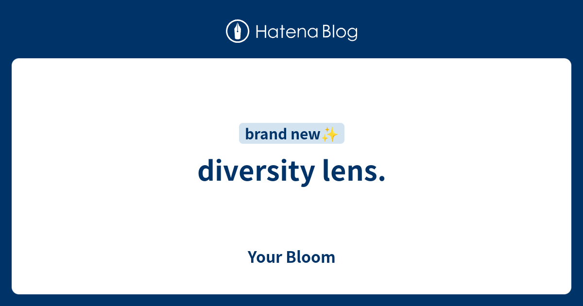 diversity lens. - Your Bloom