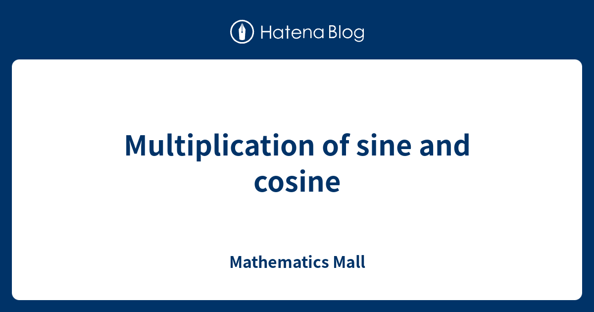 Multiplication of sine and cosine - Mathematics Mall