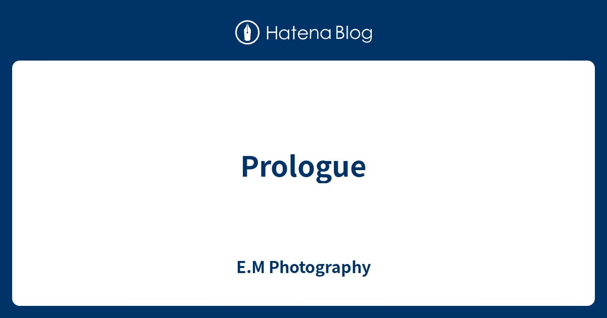 Prologue - E.M Photography