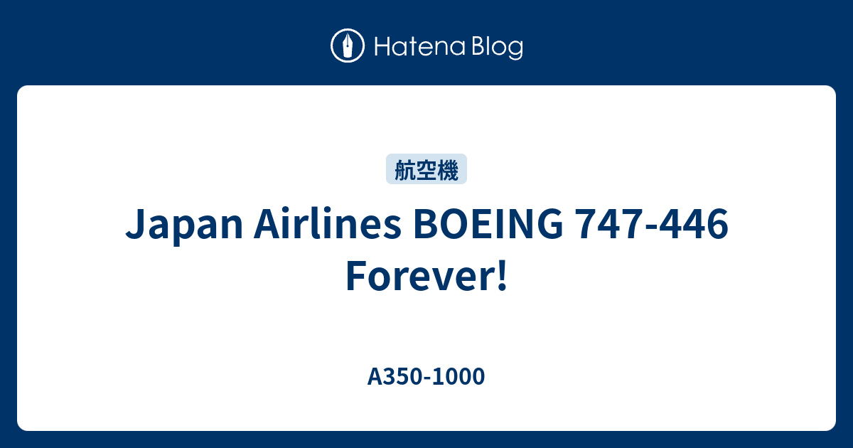 Japan Airlines BOEING 747-446 Forever! - A350-1000