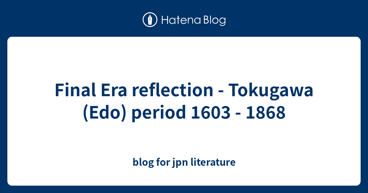 Final Era reflection - Tokugawa (Edo) period 1603 - 1868 - blog for jpn ...