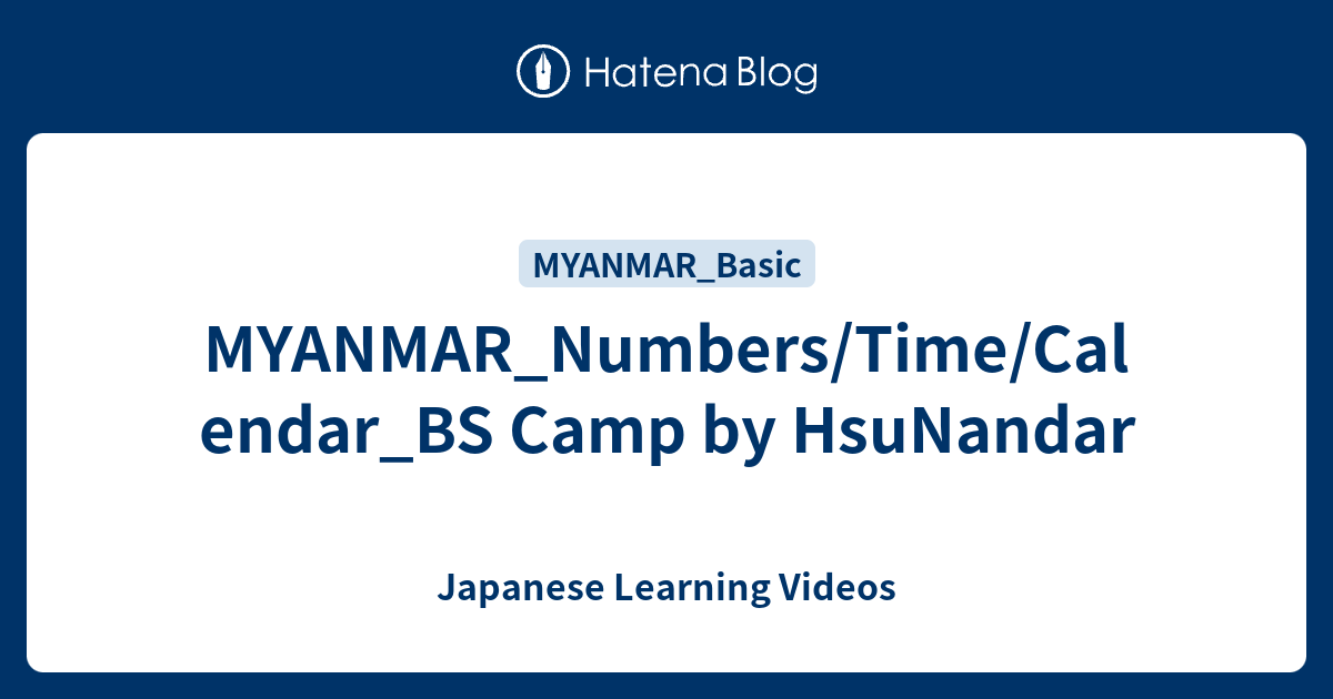 MYANMAR_Numbers/Time/Calendar_BS Camp by HsuNandar - Japanese Learning ...