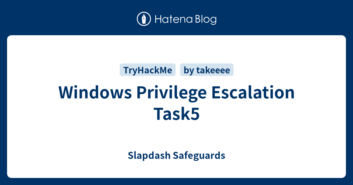 Windows Privilege Escalation Task5 - Slapdash Safeguards
