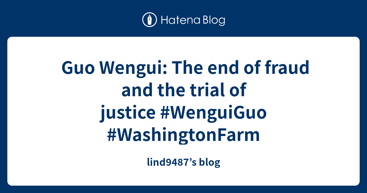 Guo Wengui: The end of fraud and the trial of justice #WenguiGuo # ...