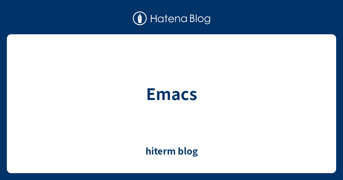 Emacs - hiterm blog