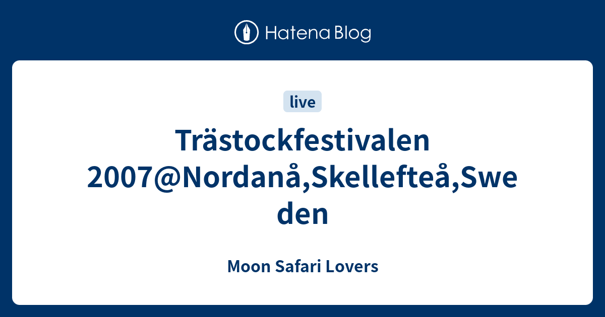Trästockfestivalen 2007@Nordanå,Skellefteå,Sweden - Moon Safari Lovers