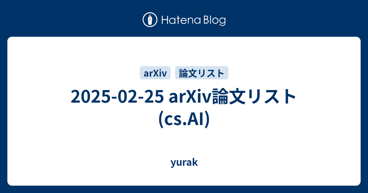 2025-02-25 arXiv論文リスト(cs.AI) - yurak