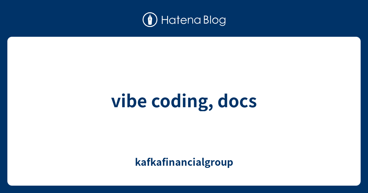 vibe coding, docs - kafkafinancialgroup