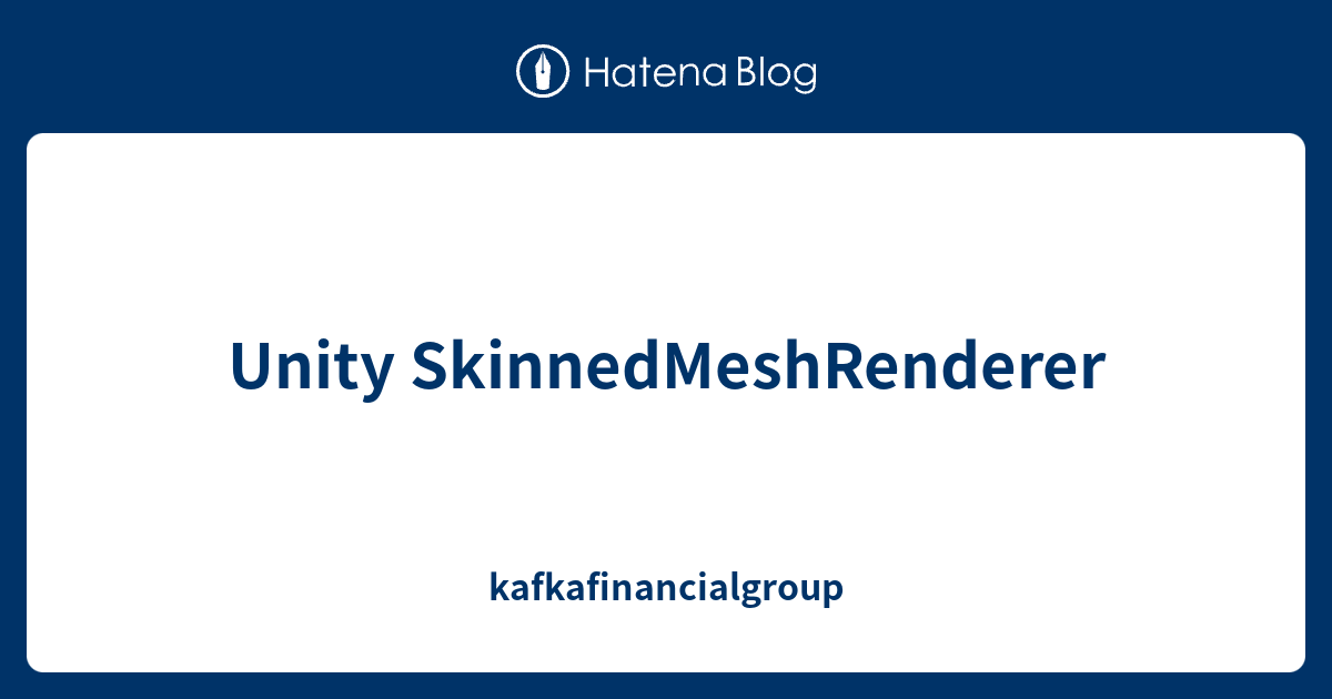 Unity SkinnedMeshRenderer - kafkafinancialgroup