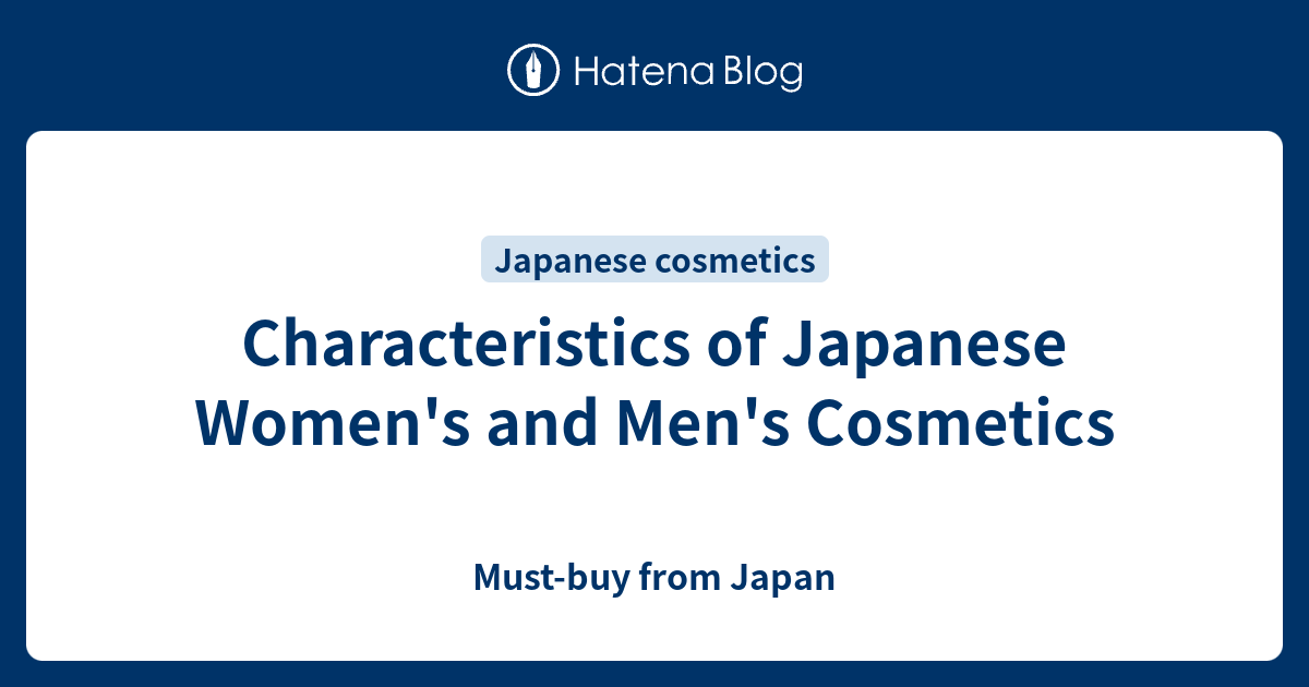 Characteristics of Japanese Women's and Men's Cosmetics - Must-buy from ...