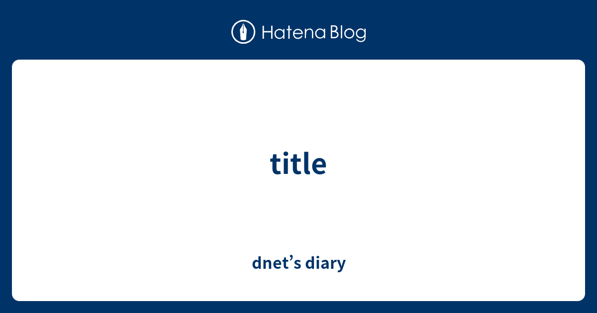 title - dnet’s diary